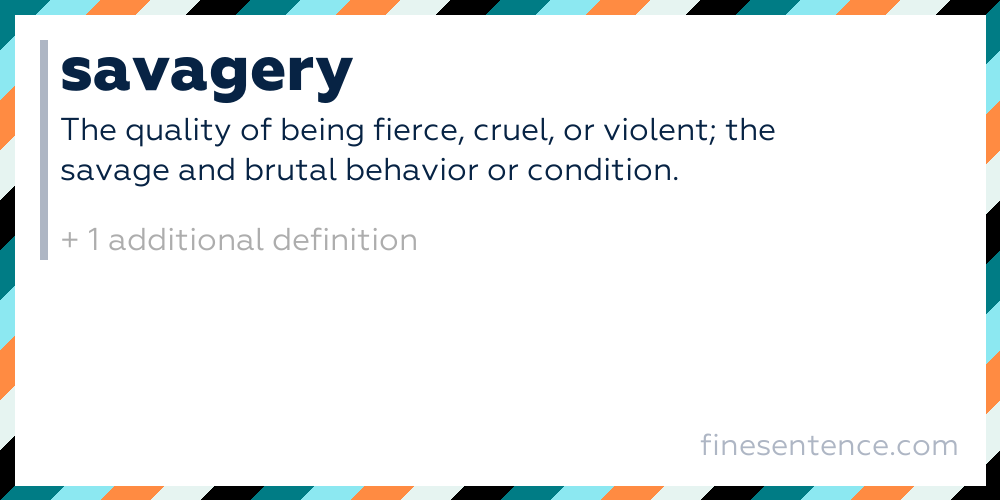 Savagery Meaning Definitions Translation And Examples