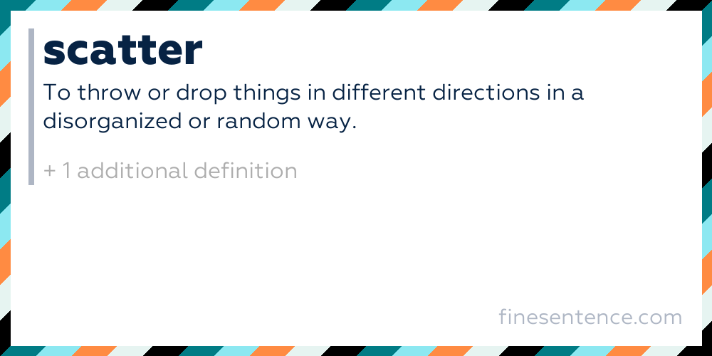 Scatter: meaning, definitions, translation and examples