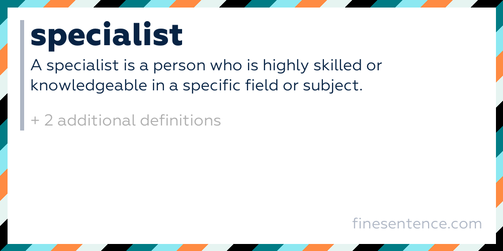 Specialist - Definition, Meaning, and Examples in English