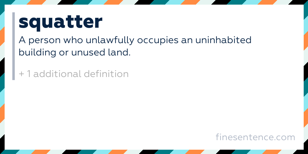 Squatter - Definition, Meaning, and Examples in English