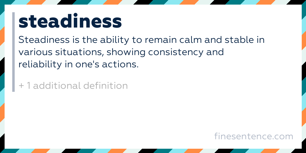 Steadiness - Definition, Meaning, and Examples in English