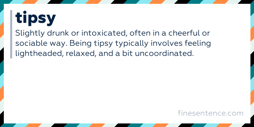Tipsy - Definition, Meaning, and Examples in English