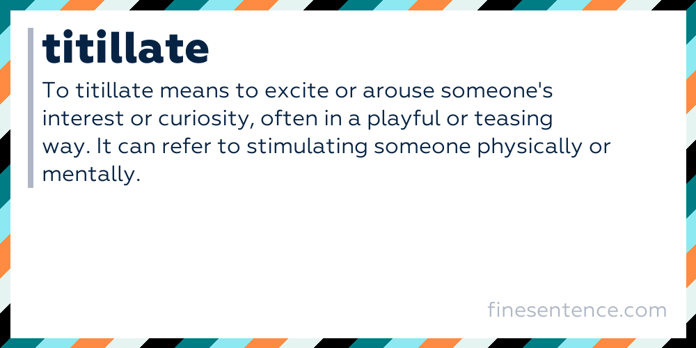 Titillate - Definition, Meaning, and Examples in English