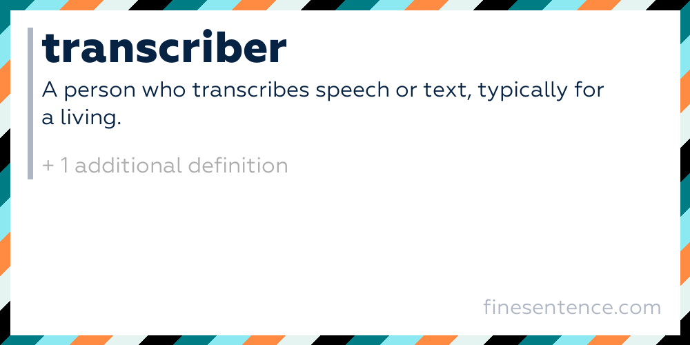 Transcriber - Definition, Meaning, and Examples in English