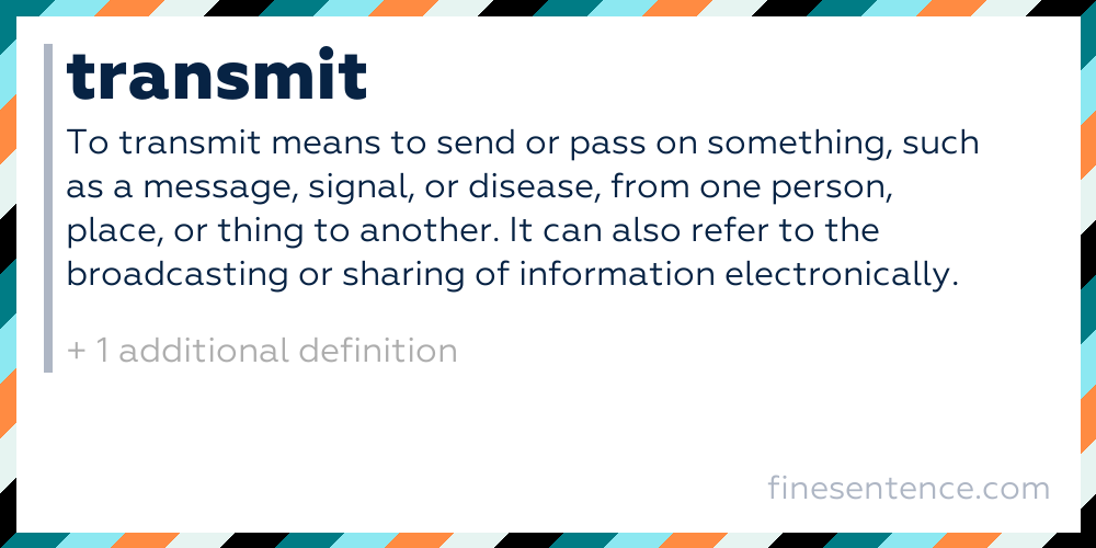 Transmit - Definition, Meaning, and Examples in English