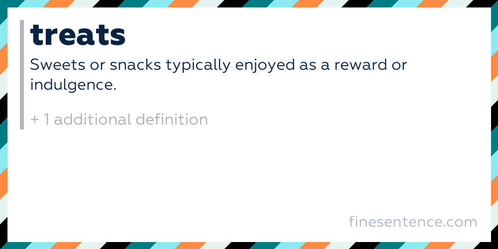 Treats - Definition, Meaning, and Examples in English