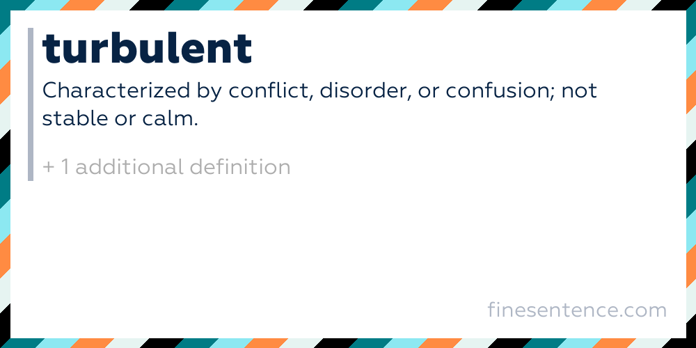 Turbulent: meaning, definitions, translation and examples