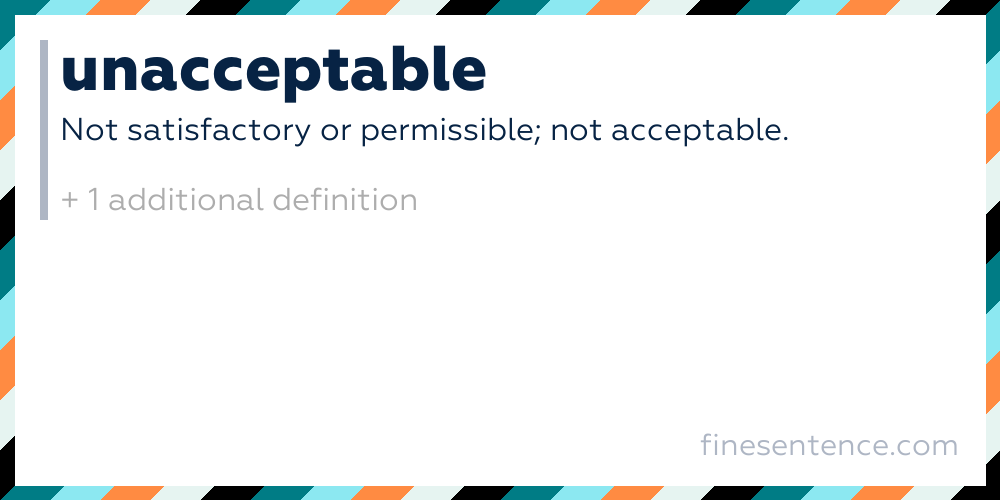 Unacceptable - Definition, Meaning, and Examples in English