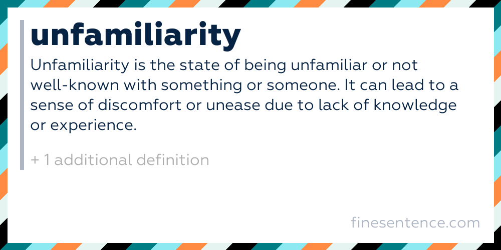 Unfamiliarity - Definition, Meaning, and Examples in English
