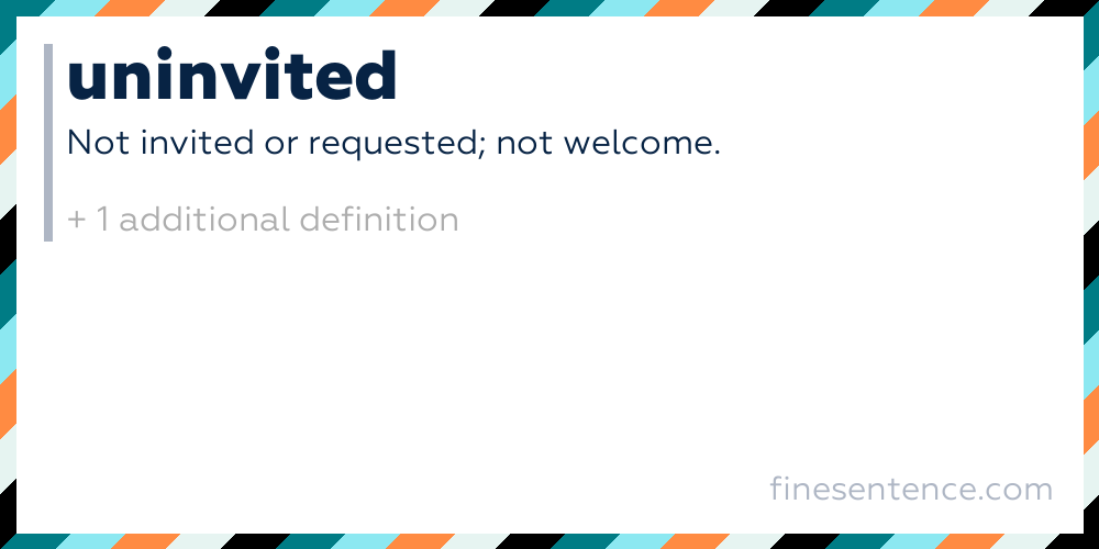 Uninvited - Definition, Meaning, and Examples in English