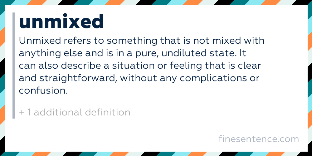 Unmixed - Definition, Meaning, and Examples in English