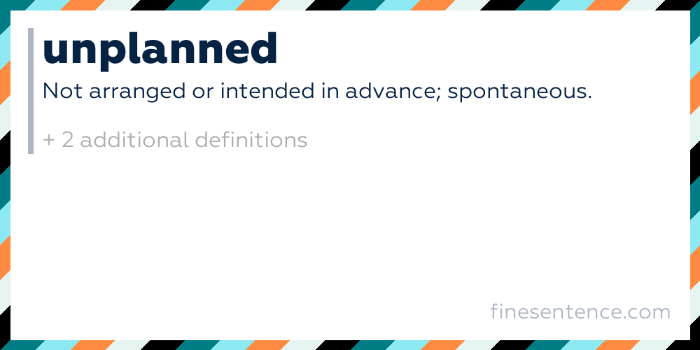 Unplanned - Definition, Meaning, and Examples in English