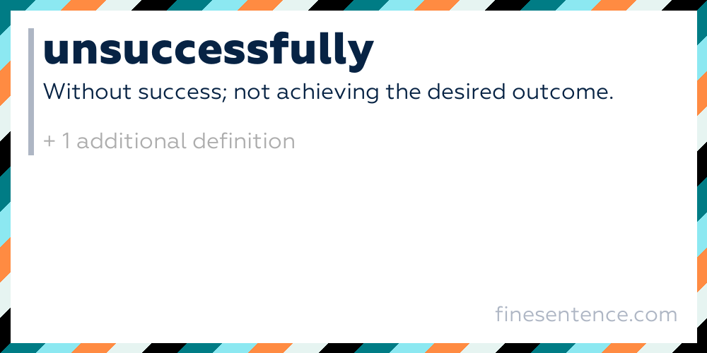 Unsuccessfully - Definition, Meaning, and Examples in English