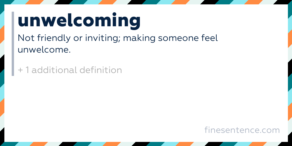 Unwelcoming: meaning, definitions, translation and examples
