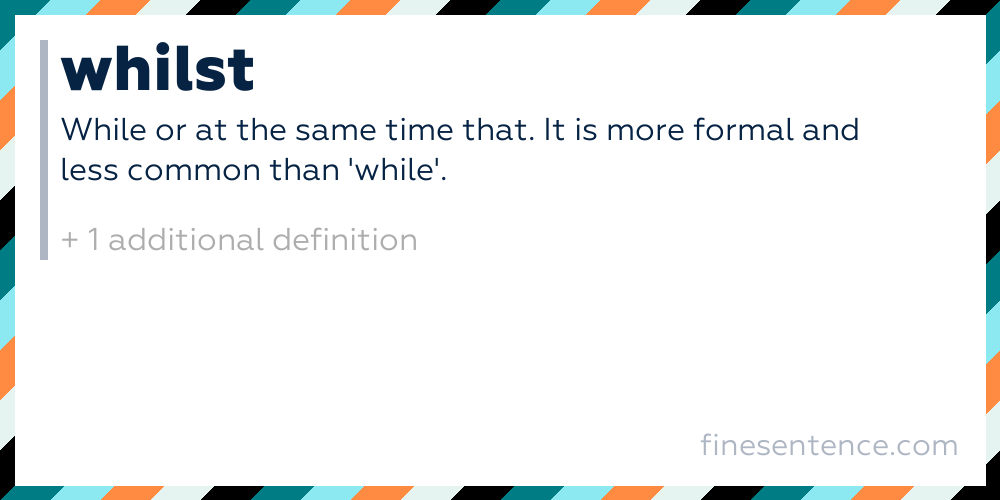 Whilst: meaning, definitions, translation and examples