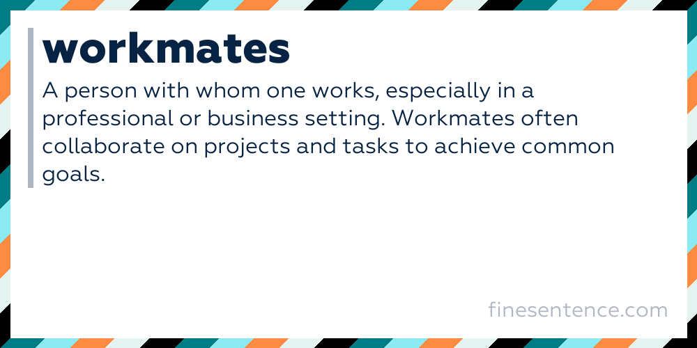 Workmates - Definition, Meaning, and Examples in English